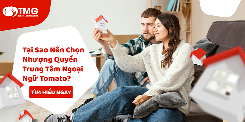 Tại Sao Nên Chọn Nhượng Quyền Trung Tâm Ngoại Ngữ Tomato?